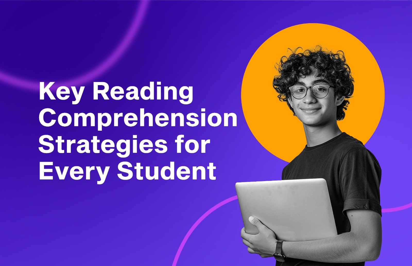 Top Reading Comprehension Strategies for Every Student
